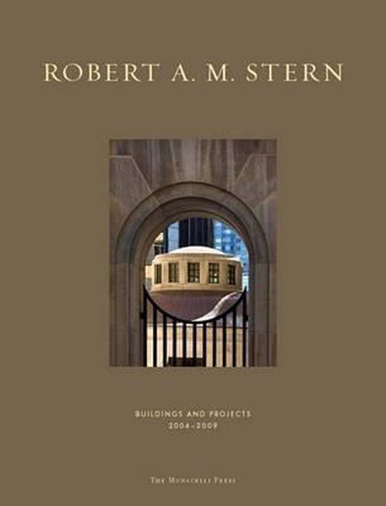 Robert A. M. Stern: Buildings and Projects 2004-2009, Robert A.M. Stern ...