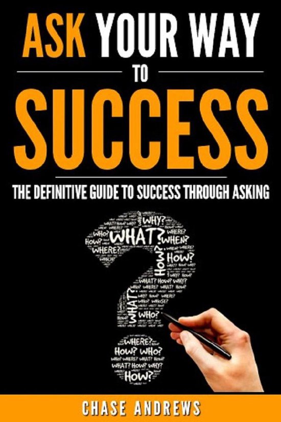 Your Path to Success 4 - Ask Your Way to Success - The Definitive Guide ...