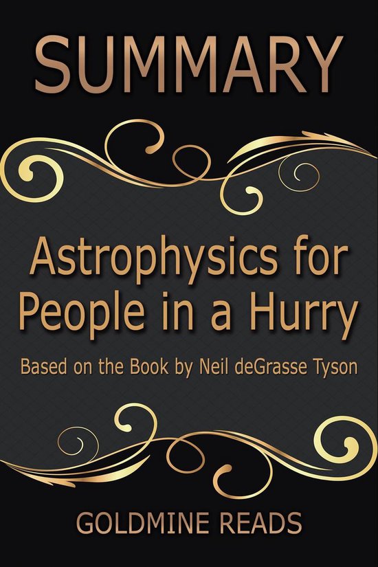 Summary: Astrophysics for People In A Hurry (ebook), Goldmine Reads ...