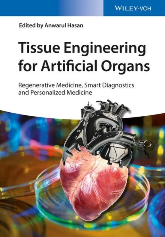 Tissue Engineering for Artificial Organs, Anwarul Hasan | 9783527338634 ...