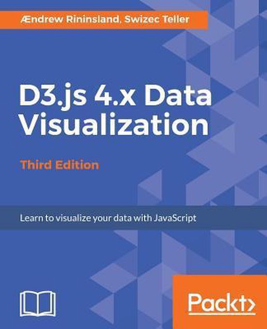 D3.js 4.x Data Visualization - Third Edition, Aendrew Rininsland ...