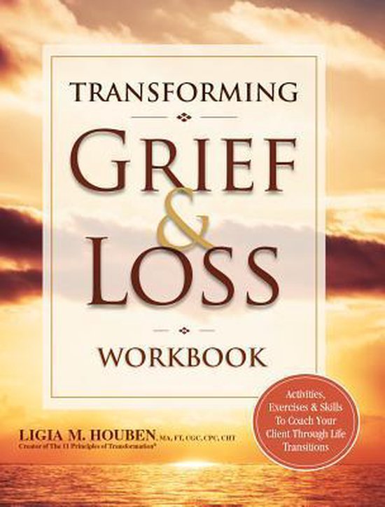 Transforming Grief & Loss Workbook | 9781683730026 | Ligia Houben | Boeken | bol