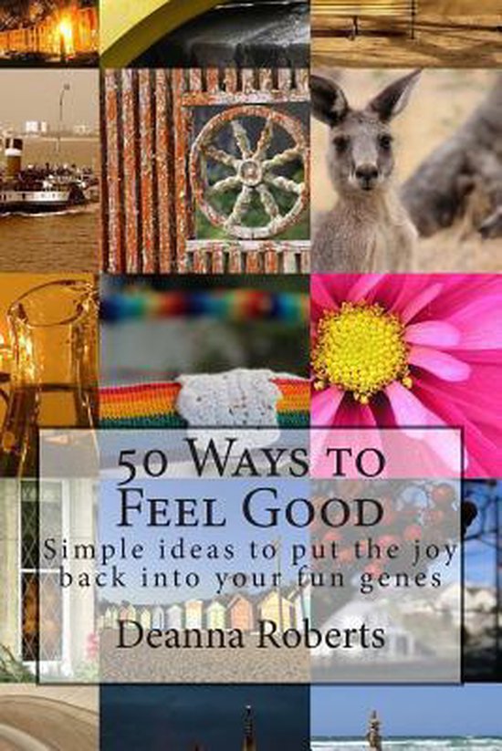 Feel Good- 50 Ways to Feel Good, Deanna Roberts | 9781497455863 ...