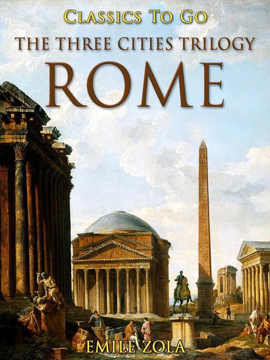 Classics To Go - The Three Cities Trilogy: Rome (ebook), Emile Zola ...