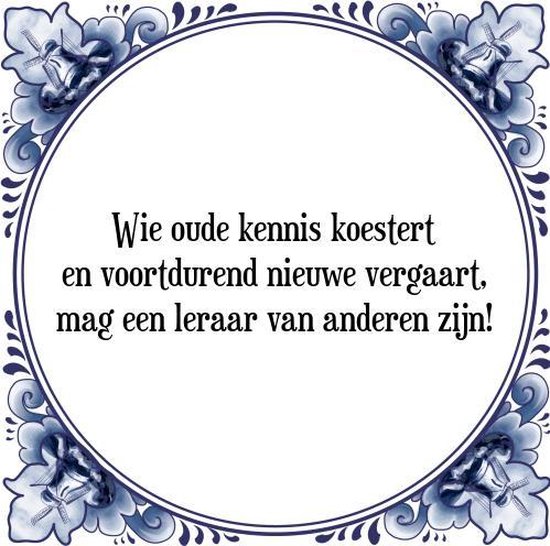 Tegeltje met Spreuk (Tegeltjeswijsheid): Wie oude kennis koestert en voortdurend... | bol
