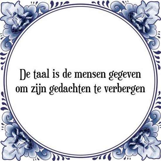 Tegeltje met Spreuk (Tegeltjeswijsheid): De taal is de mensen gegeven om zijn... | bol