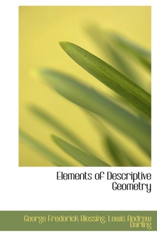 Elements of Descriptive Geometry, George F Blessing | 9780554692043 ...
