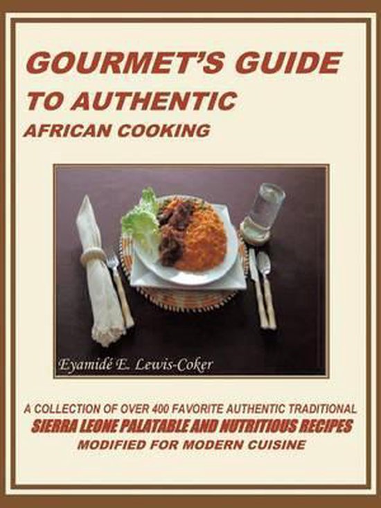 Gourmet's Guide to Authentic African Cooking, Eyamide E Lewis-Coker ...