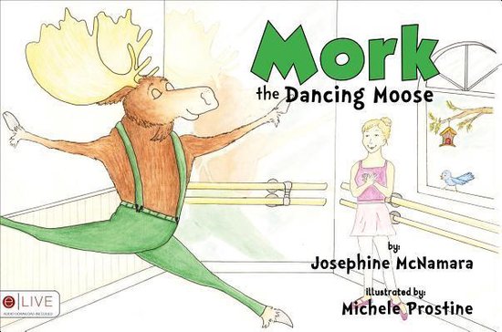 Mork the Dancing Moose | 9781625102515 | Josephine Mcnamara | Boeken ...
