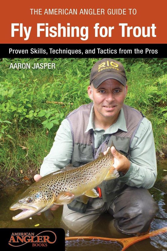 American Angler Guide to Fly Fishing for Trout (ebook), Aaron Jasper | 9781493008711 |... | bol