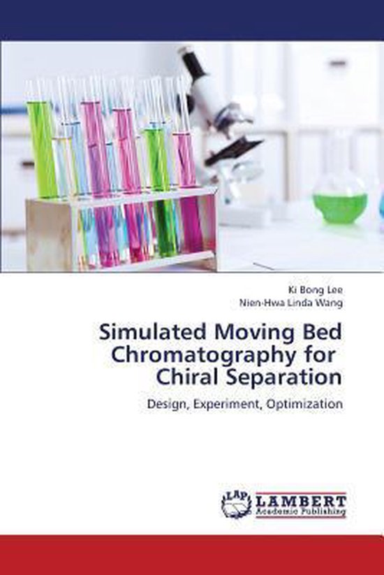 Simulated Moving Bed Chromatography for Chiral Separation, Ki Bong Lee ...