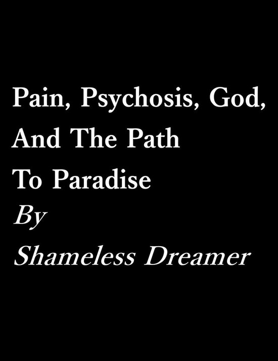 Pain, Psychosis, God, And The Path to Paradise (ebook), Shameless ...