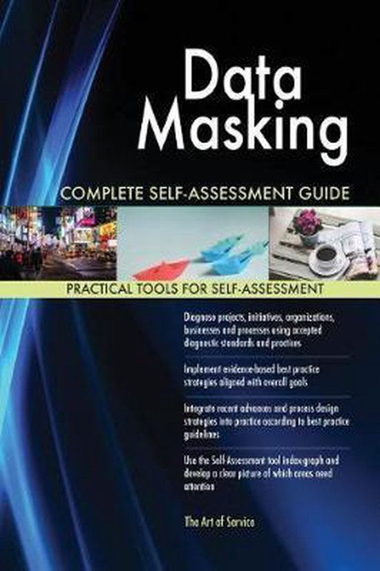 Data Masking Complete Self-Assessment Guide | 9781489142733 | Gerardus ... Data Masking Complete Self-Assessment Guide | 9781489142733 | Gerardus ...