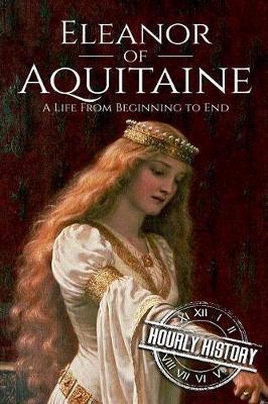 Biographies of French Royalty- Eleanor of Aquitaine, Hourly History ...