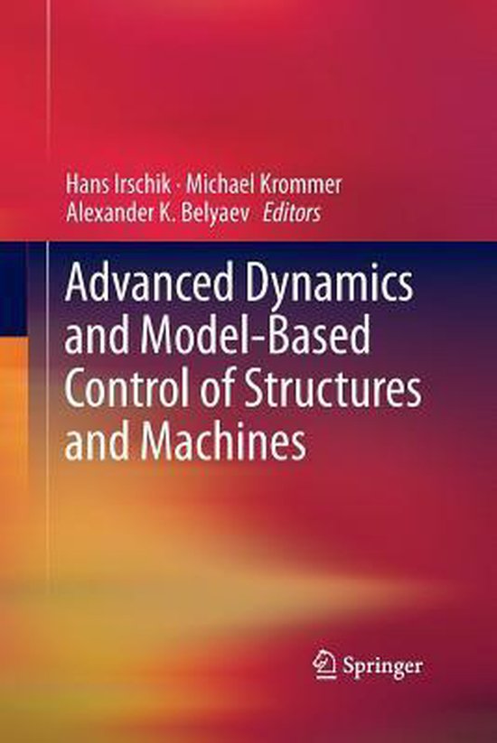 Advanced Dynamics and Model-Based Control of Structures and Machines ...