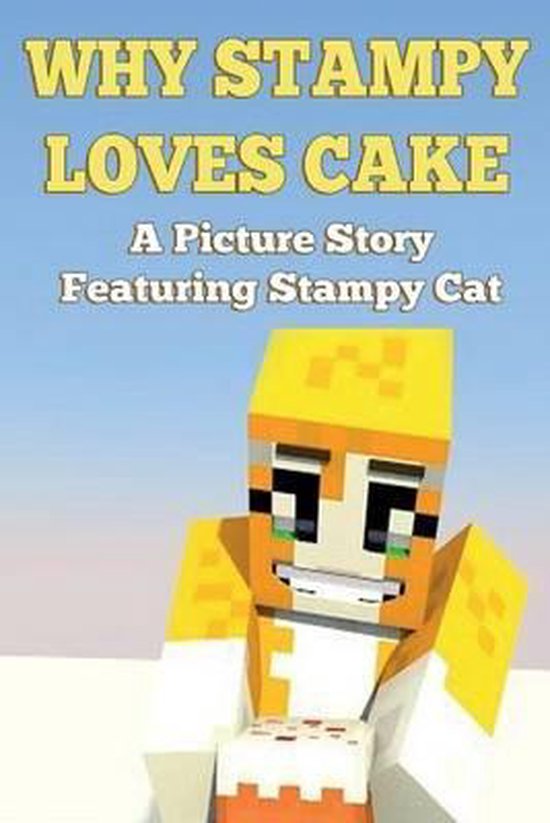 Why Stampy Loves Cake | 9781505635201 | Griffin Mosley | Boeken | bol.com