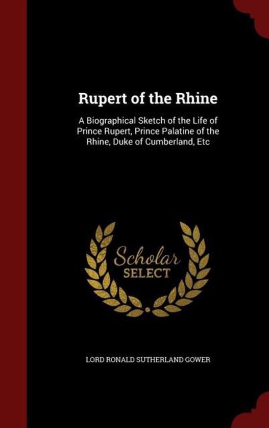 Rupert of the Rhine, Lord Ronald Sutherland Gower | 9781296608804 ...