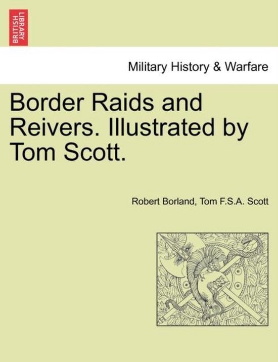Border Raids and Reivers. Illustrated by Tom Scott. | 9781241545499 ...