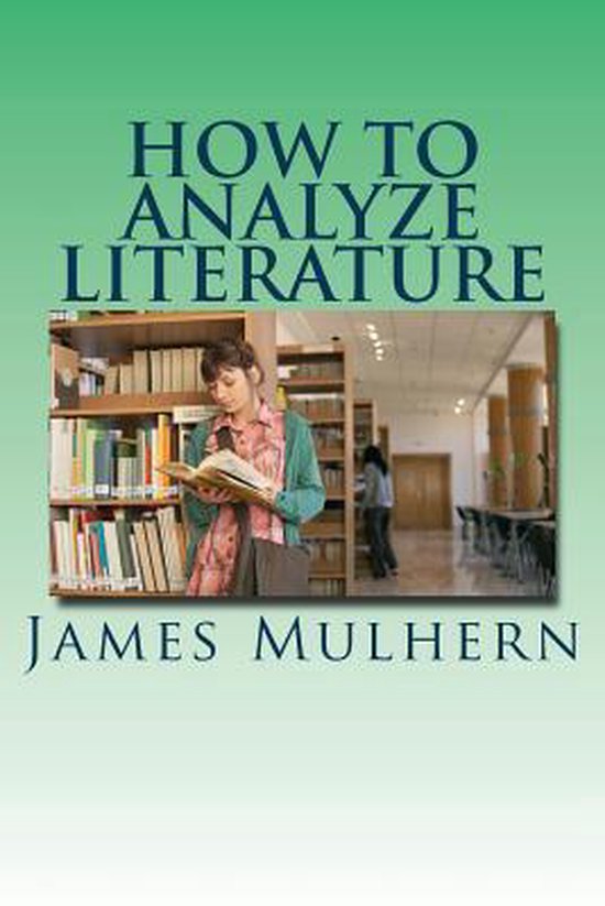 How to Analyze Literature | 9781530062546 | James Mulhern | Boeken | bol