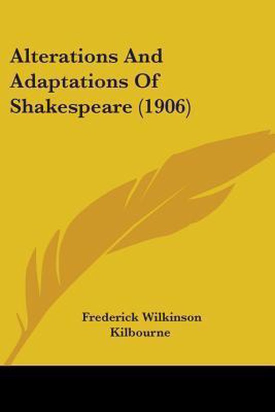 Alterations and Adaptations of Shakespeare (1906), Frederick Wilkinson ...