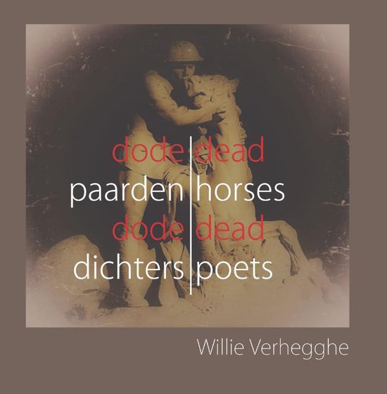 Dode Paarden Dode Dichters – Dead Horses Dead Poets, Willie Verhegghe ...