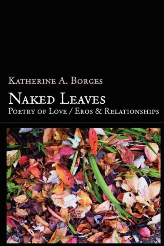 Naked Leaves, Katherine Borges | 9780557187614 | Boeken | bol.com