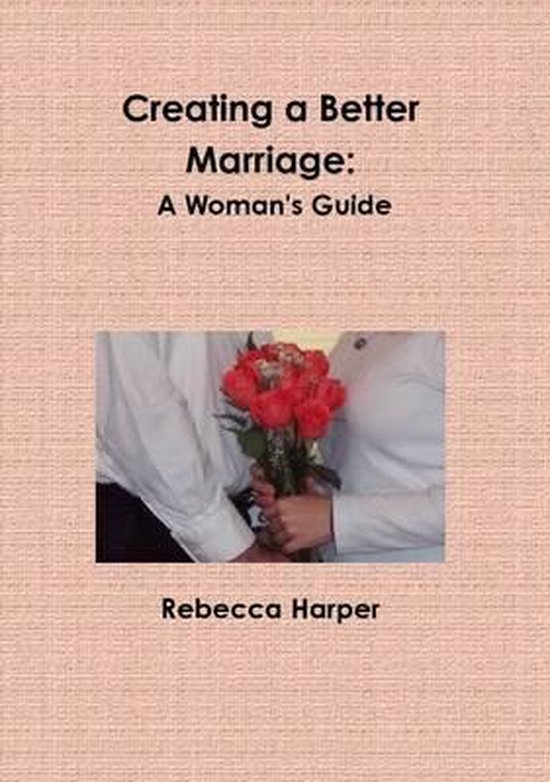Creating a Better Marriage, Rebecca Harper | 9781105471391 | Boeken | bol