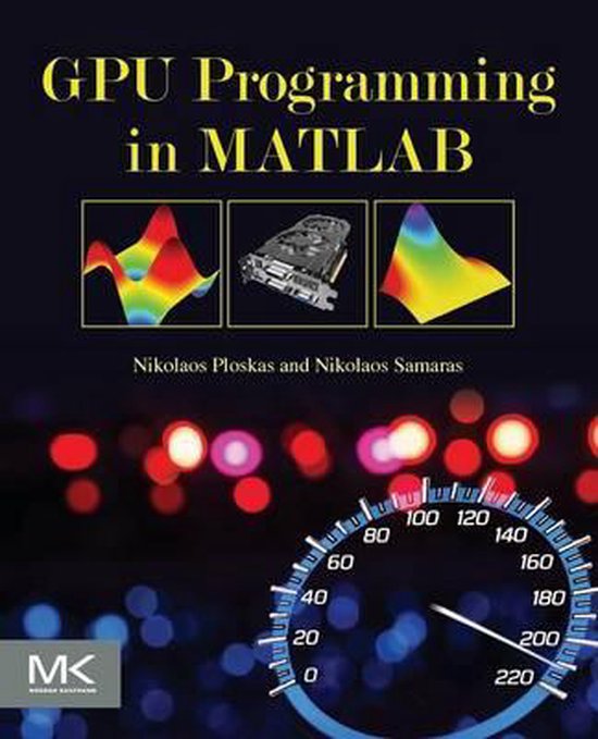 GPU Programming in MATLAB | 9780128051320 | Nikolaos Ploskas | Boeken | bol.com