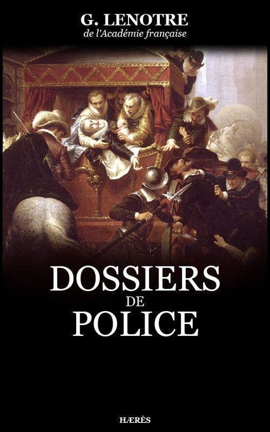 Dossiers de Police (ebook), G. Lenotre | 9781625972828 | Boeken | bol.com