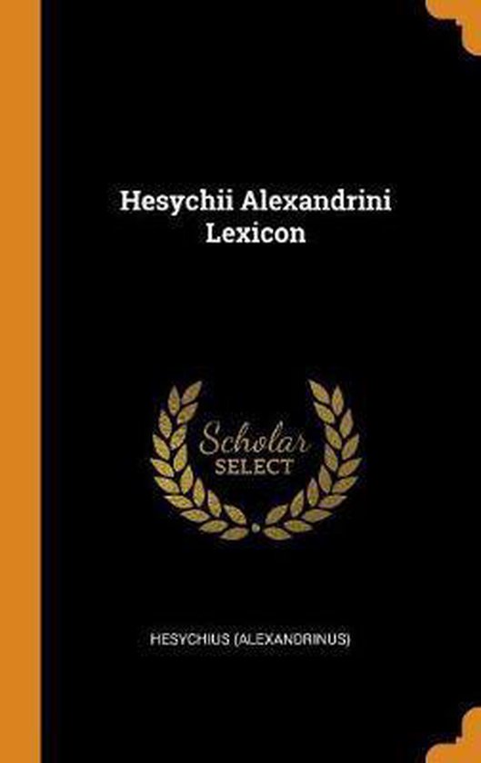 Hesychii Alexandrini Lexicon, Hesychius Alexandrinus | 9780353482371 ...