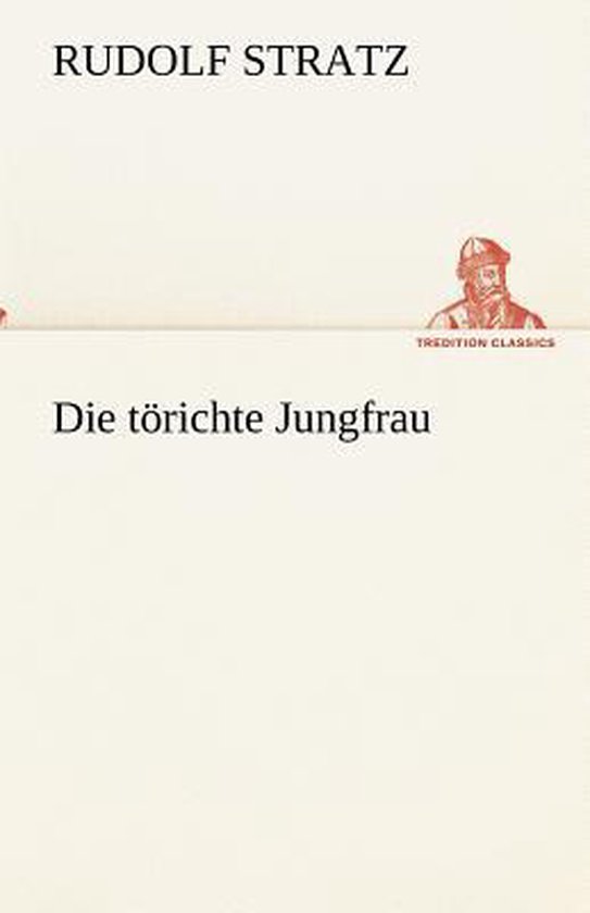 Die T richte Jungfrau, Rudolf Stratz | 9783842418905 | Boeken | bol.com