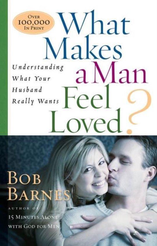 What Makes a Man Feel Loved? | 9780736912051 | Bob Barnes | Boeken | bol.com