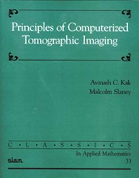 Principles Of Computerized Tomographic | 9780898714944 | Avinash C. Kak | Boeken | bol