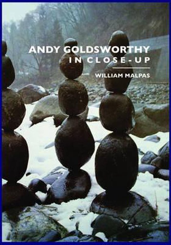 Andy Goldsworthy in Close-up, William Malpas | 9781861710949 | Boeken ...
