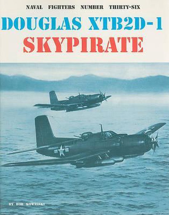 Douglas XTB2D-1 Skypirate | 9780942612363 | Bob Kowalski | Boeken | bol.com