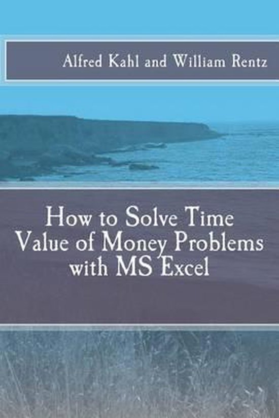 How to Solve Time Value of Money Problems with MS Excel | 9781517758264 | William F... | bol.com