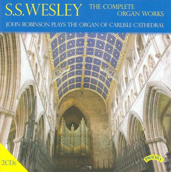 The Complete Organ Works Of S.S.Wesley / Organ Of Carlisle Cathedral, S ...