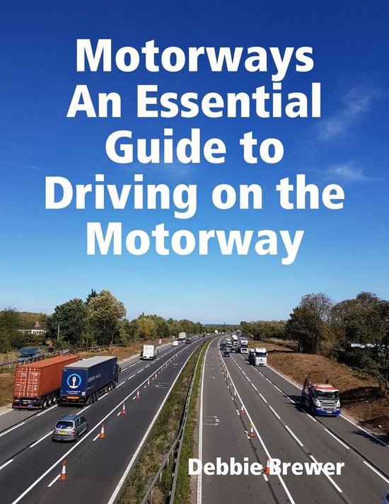 Motorways, An Essential Guide to Driving on the Motorway (ebook), Debbie Brewer |... | bol.com