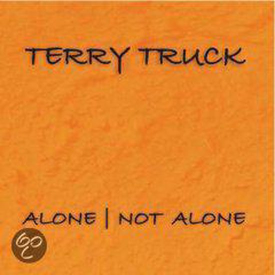 Alone Not Alone, Terry Truck | Muziek | bol