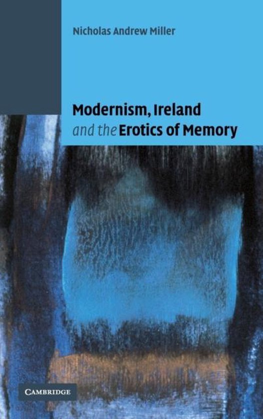 Modernism, Ireland and the Erotics of Memory | 9780521815833 | Nicholas ...