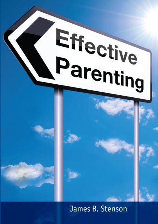 Effective Parenting, James B Stenson | 9781860828669 | Boeken | bol.com
