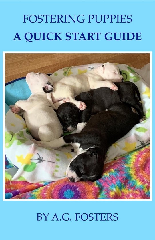 Fostering Puppies A Quick Start Guide (ebook), A.G. Fosters ...