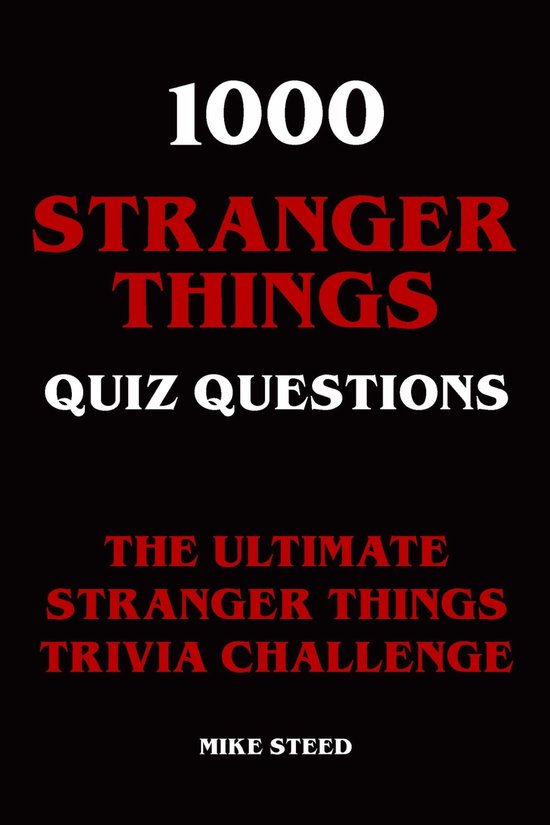 1000 Stranger Things Quiz Questions - The Ultimate Stranger Things ...