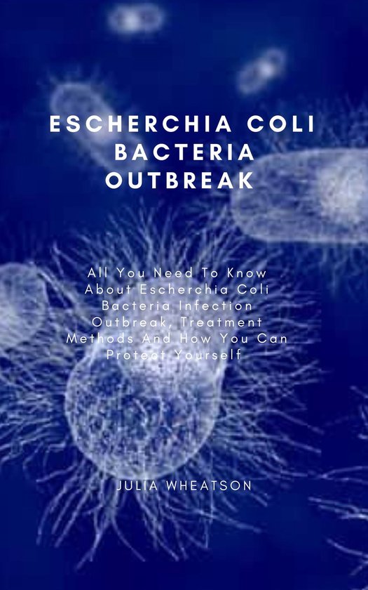 ESCHERCHIA COLI BACTERIA OUTBREAK (ebook), JULIA WHEATSON ...