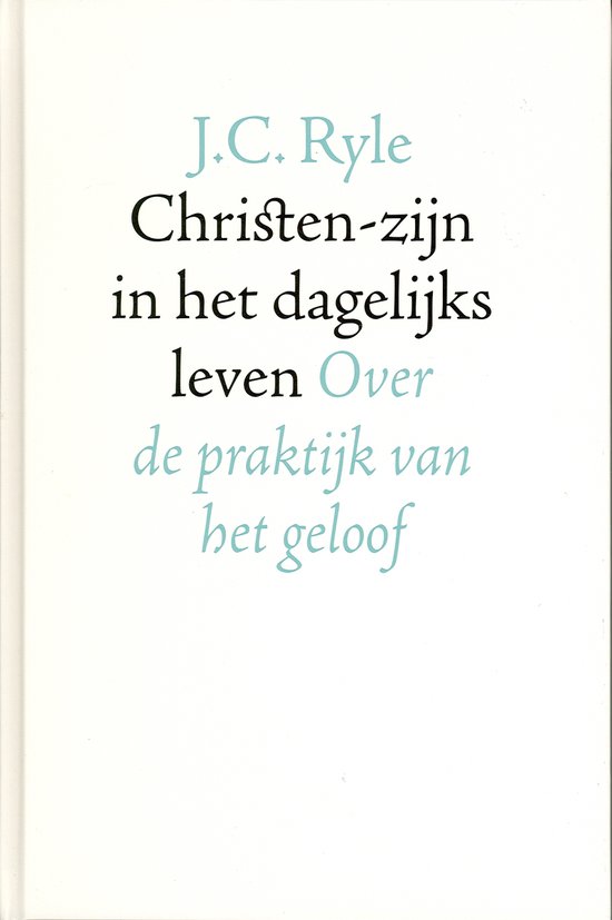 Christen-zijn in het dagelijks leven, J.C. Ryle | 9789061405009 ...