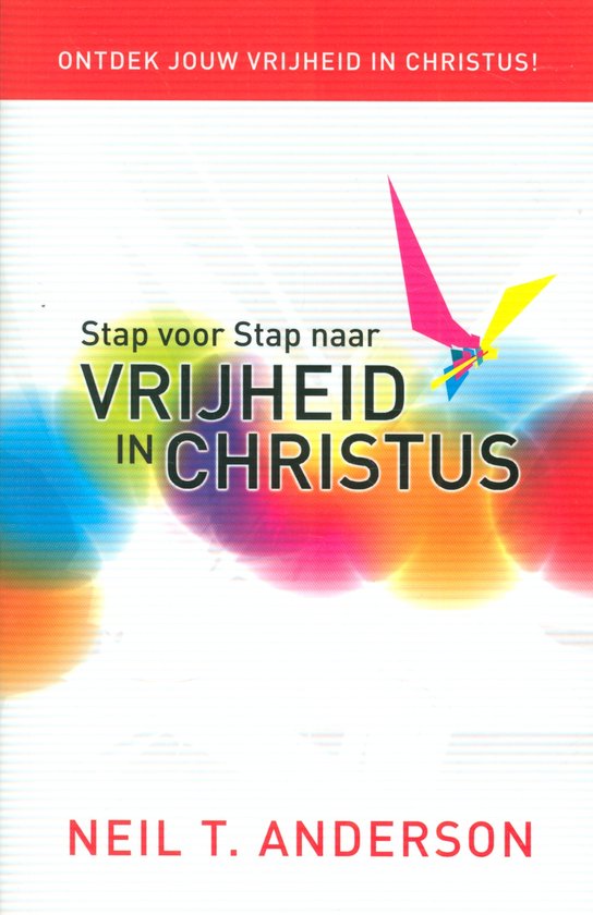 Stap voor stap naar vrijheid in Christus, Anderson, N.T ...