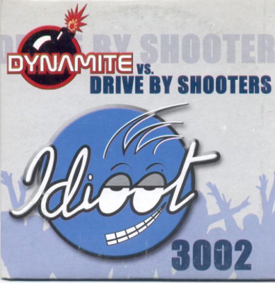 Idioot 3002, Dynamite Vs. Drive By Shooters | Muziek | bol