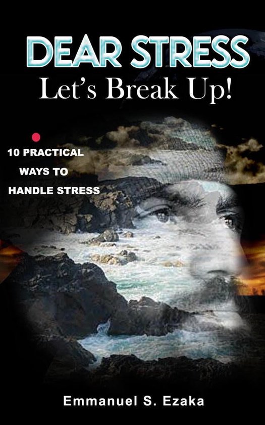 DEAR STRESS, Let's Break Up! (ebook), EMMANUEL S. EZAKA | 1230005932894 | Boeken | bol.com
