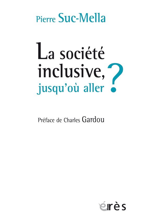 La société inclusive, jusqu'où aller ? (ebook), Pierre Suc-mella ...