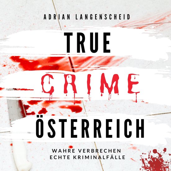 True Crime Österreich, Adrian Langenscheid | 4067248413432 | Boeken | bol.com